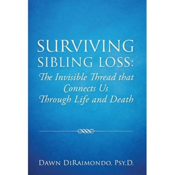 Dawn Diraimondo | Other | Surviving Sibling Loss The Invisible Thread ...